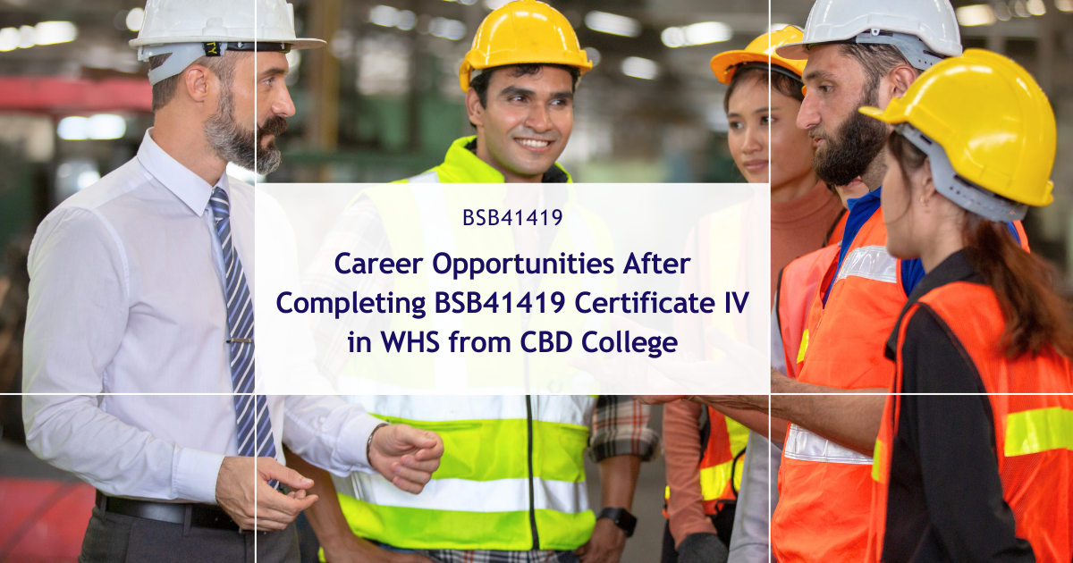 Career Opportunities After Completing BSB41419 Certificate IV in Work Health and Safety from CBD ...